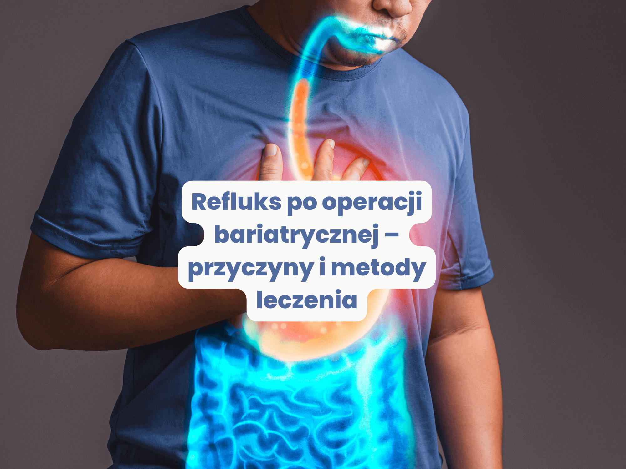 Refluks po operacji bariatrycznej – przyczyny i metody leczenia | Chudniemy